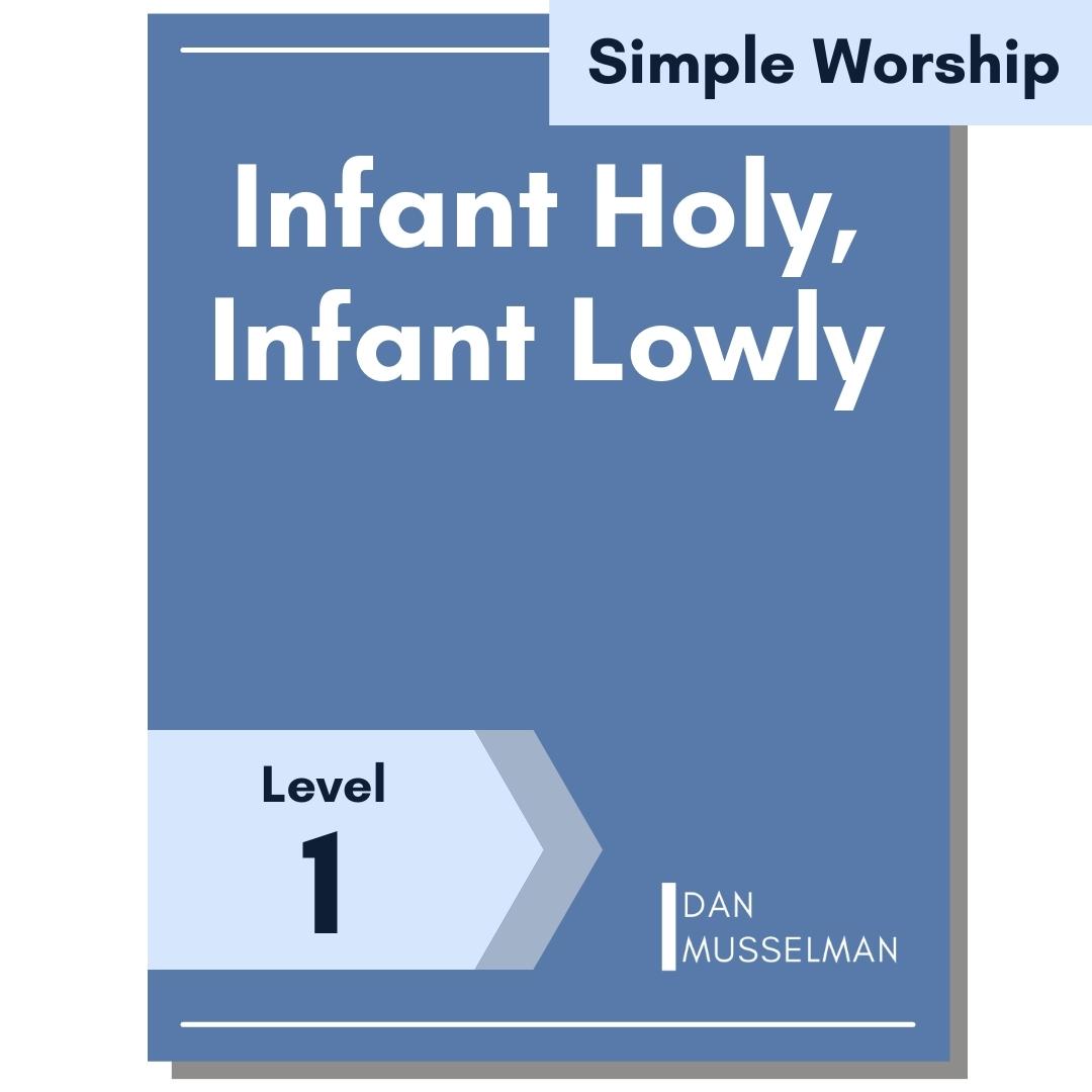 Infant Holy, Infant Lowly – Dan Musselman