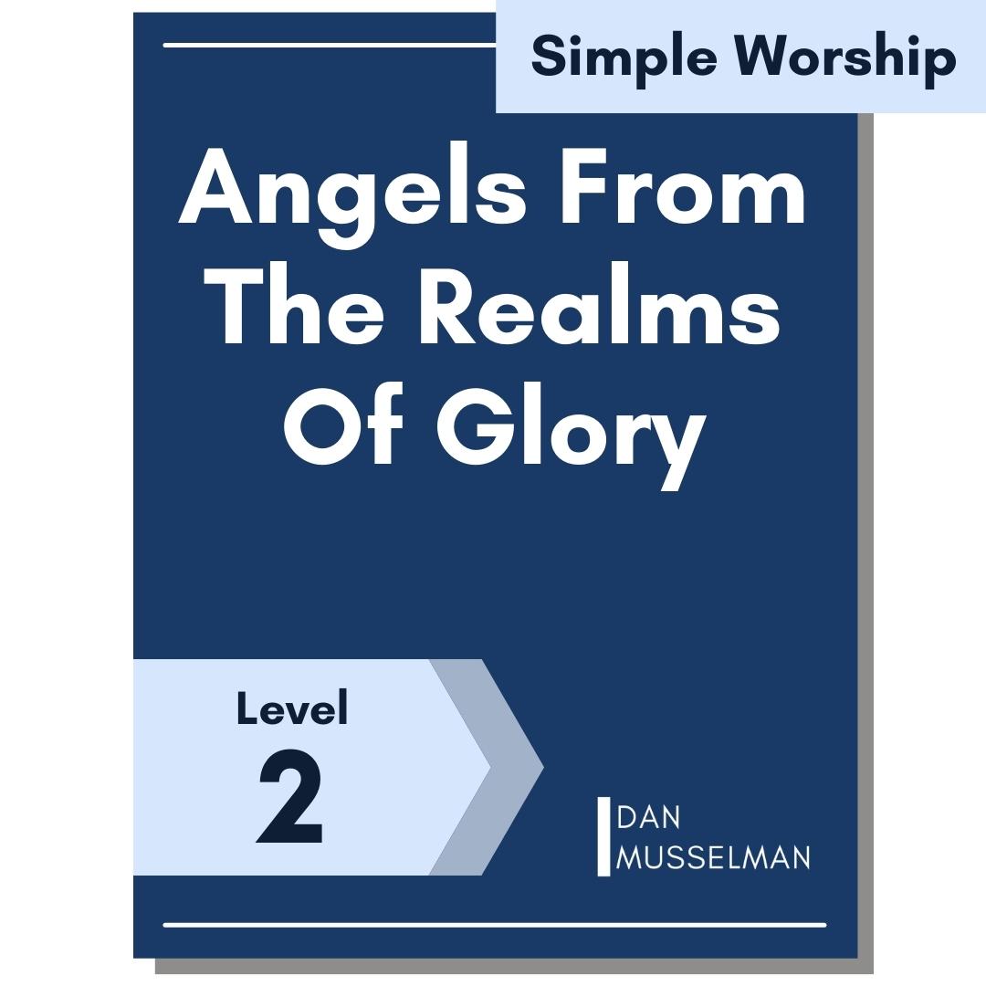 Angels From The Realms Of Glory – Dan Musselman